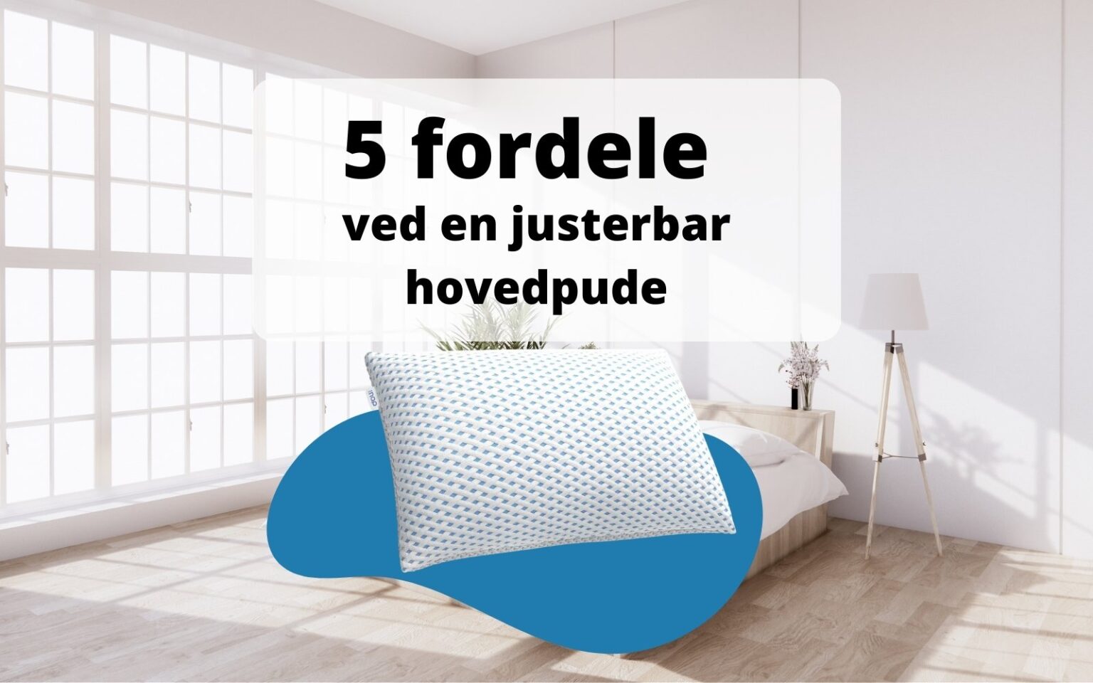 5 fordele ved en justerbar hovedpude - derfor skal du anskaffe en